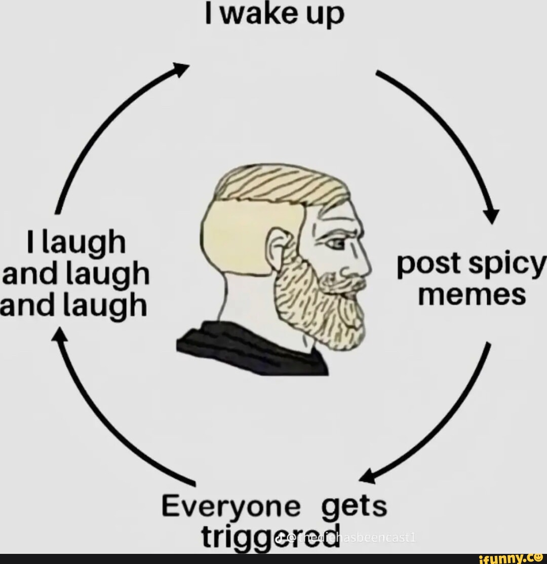 Wake up laugh and laugh post spicy and laugh memes Everyone gets ...