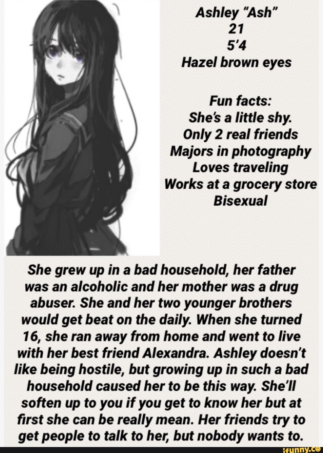 Ashley "Ash" 21 Hazel brown eyes Fun facts: Shes a little shy. Only 2 ...