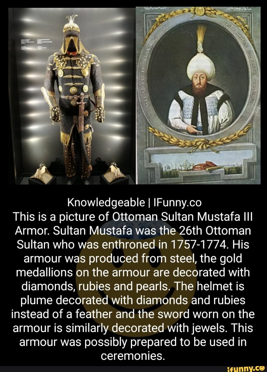 Knowledgeable I IFunny.co This is a picture of Ottoman Sultan Mustafa ...