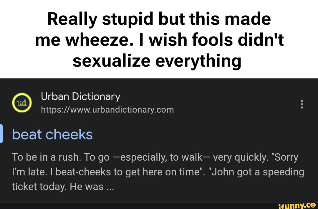 Really stupid but this made me wheeze. I wish fools didn't sexualize ...