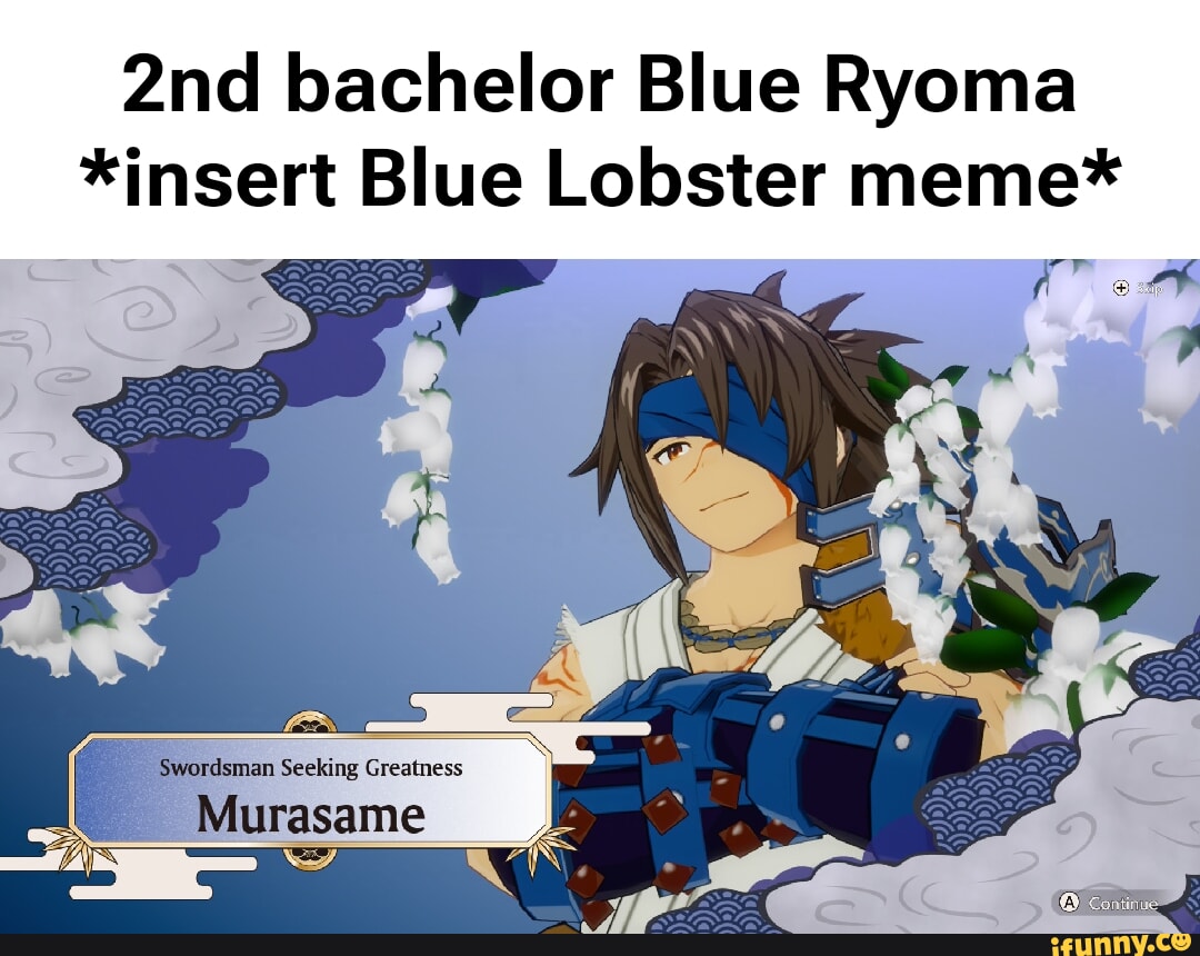 Bachelor Blue Ryoma *insert Blue Lobster meme* Swordsman Seeking ...