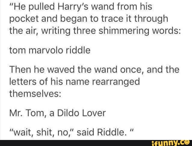 "He pulled Harry's wand from his pocket and began to trace it through ...