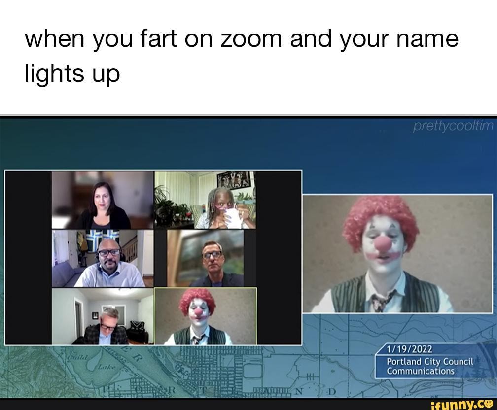 When you fart on zoom and your name lights up Portland City Council ...