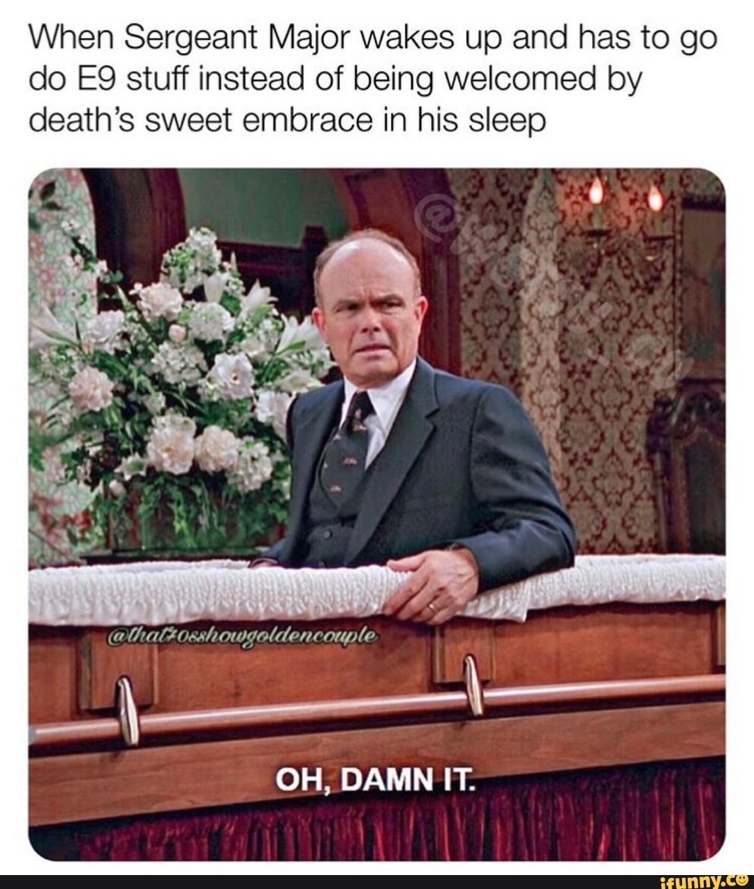 When Sergeant Major wakes up and has to go do E9 stuff instead of being ...