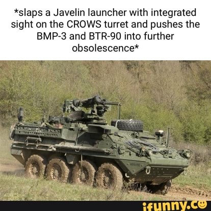 *slaps a Javelin launcher with integrated sight on the CROWS turret and ...