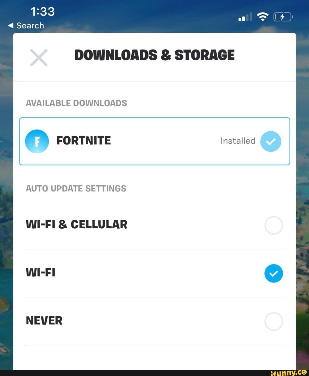 Tap Fortnite. - DOWNLOADS & STORAGE Search AVAILABLE DOWNLOADS FORTNITE ...