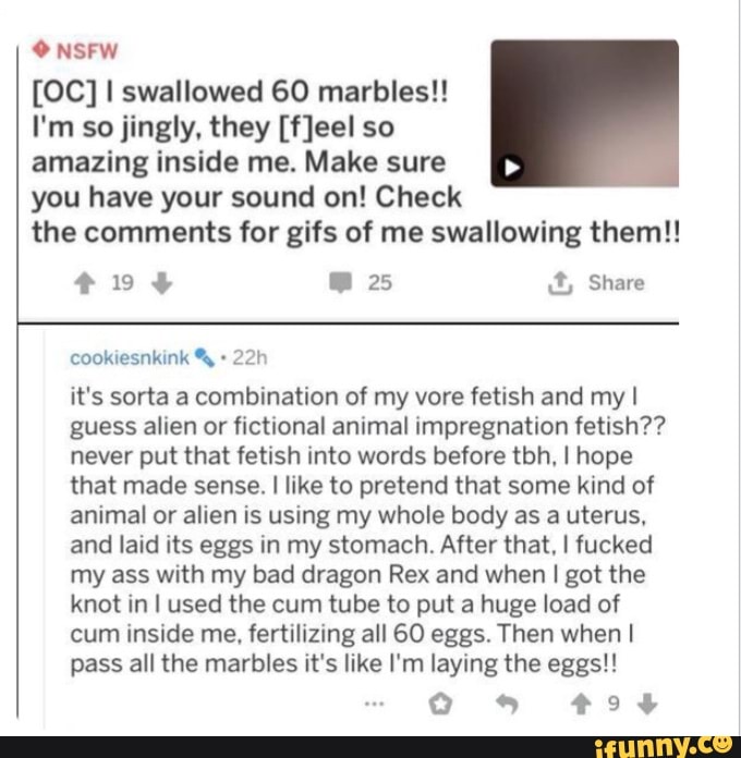 NSFW [OC] I swallowed 60 marbles!! I'm so jingly, they [f]eel so ...