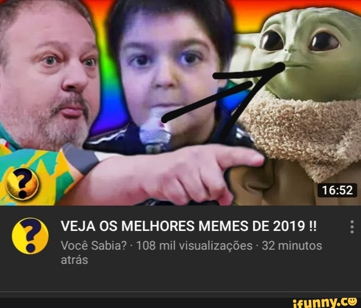 © VEJA OS MELHORES MEMES DE 2019 Você Sabia? 108 mil visualizações 32 ...