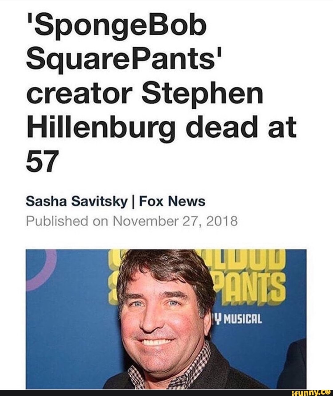 'SpongeBob SquarePants' creator Stephen Hillenburg dead at - iFunny