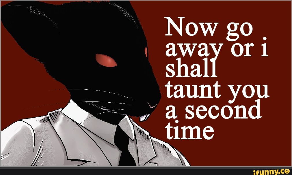 Taunt memes. Best Collection of funny Taunt pictures on iFunny