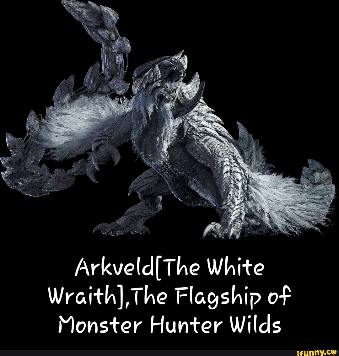 The White Wraith], The Flagship of Monster Hunter Wilds - iFunny