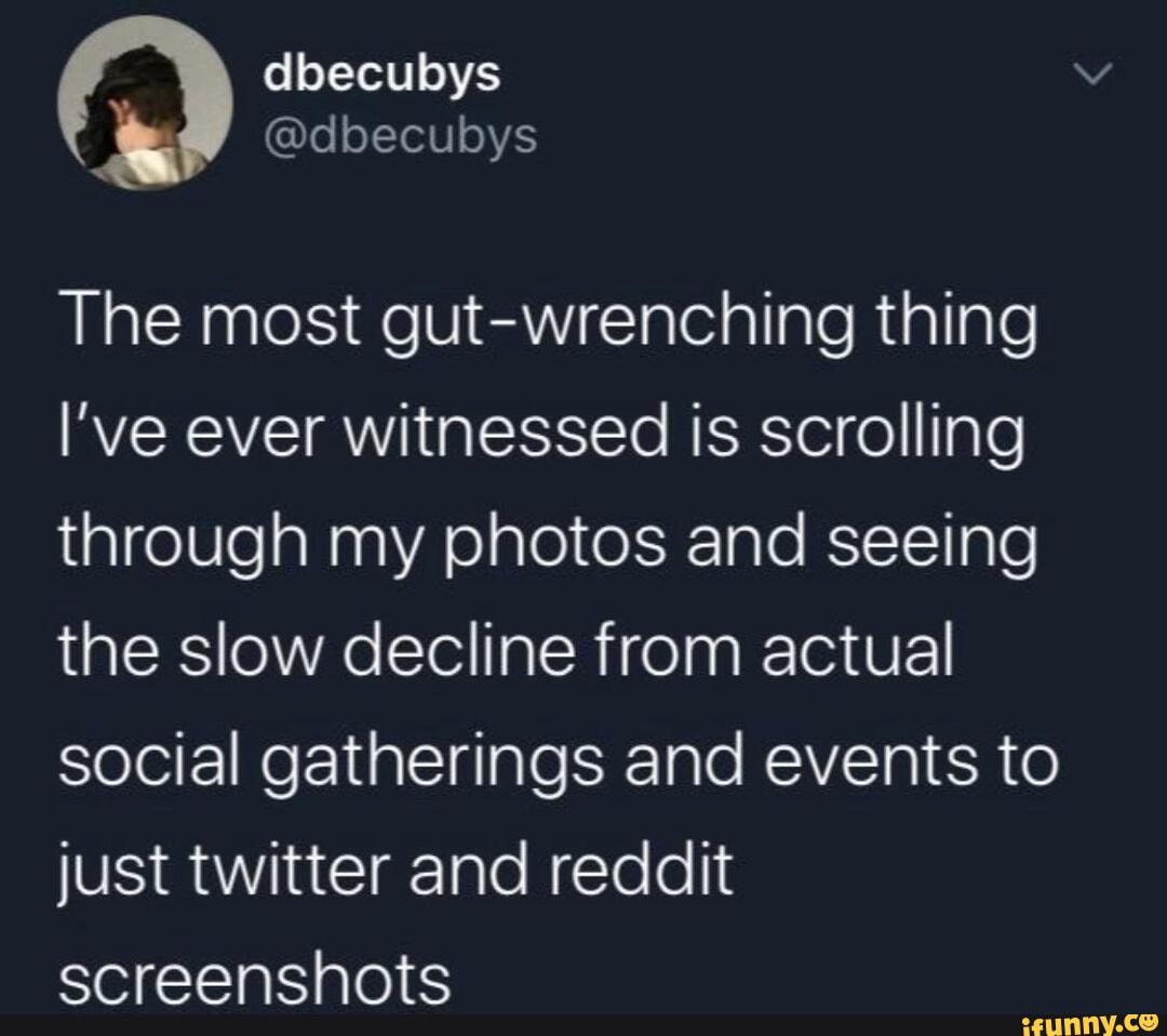 Dbecubys The most gut-wrenching thing I've ever witnessed is scrolling ...