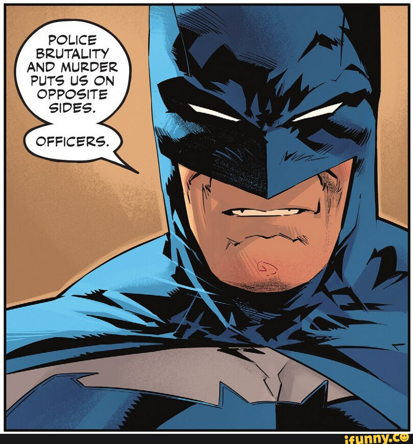 Batman rules - Batman rules POLICE BRUTALITY AND MURDER PUTS US ON ...