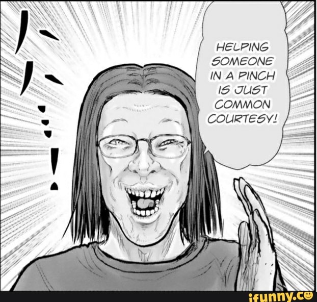 HELPING SOMEONE IN A PINCH JUST COMMON COURTESY! - iFunny