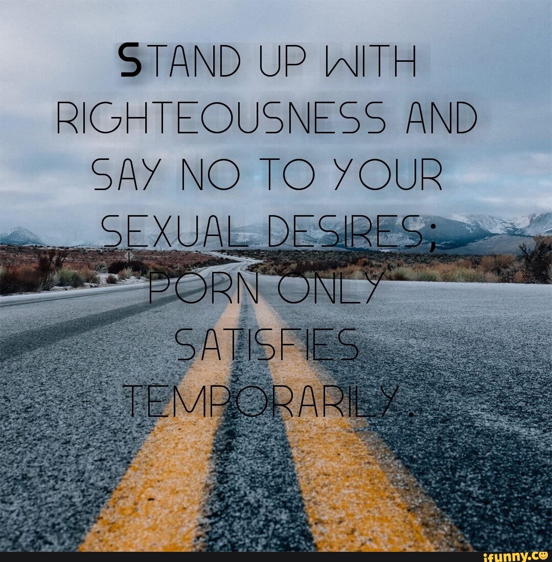 RIGHTEOUSNESS AND SAY NO TO YOUR - iFunny