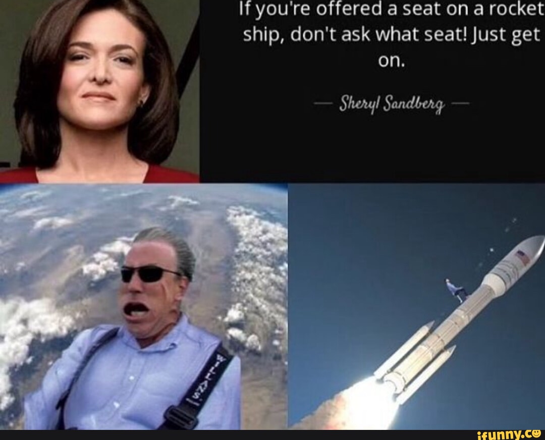 If you're offered a seat on a rocket ship, don't ask what seat! Just ...