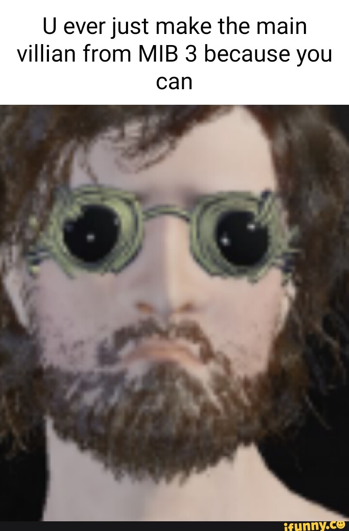 Mib memes. Best Collection of funny Mib pictures on iFunny