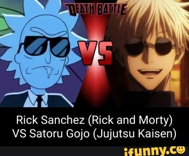 Rick Sanchez (Rick and Morty) VS Satoru Gojo (Jujutsu Kaisen) - iFunny