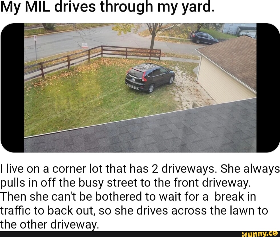 Driveways memes. Best Collection of funny Driveways pictures on iFunny