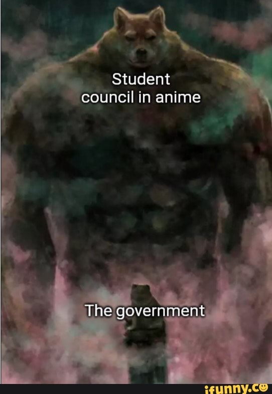 Student council in anime The government - iFunny