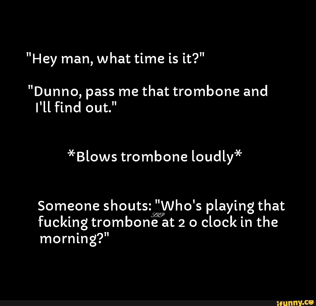 Trombone memes. Best Collection of funny Trombone pictures on iFunny
