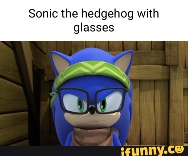 Sonic the hedgehog with glasses - iFunny