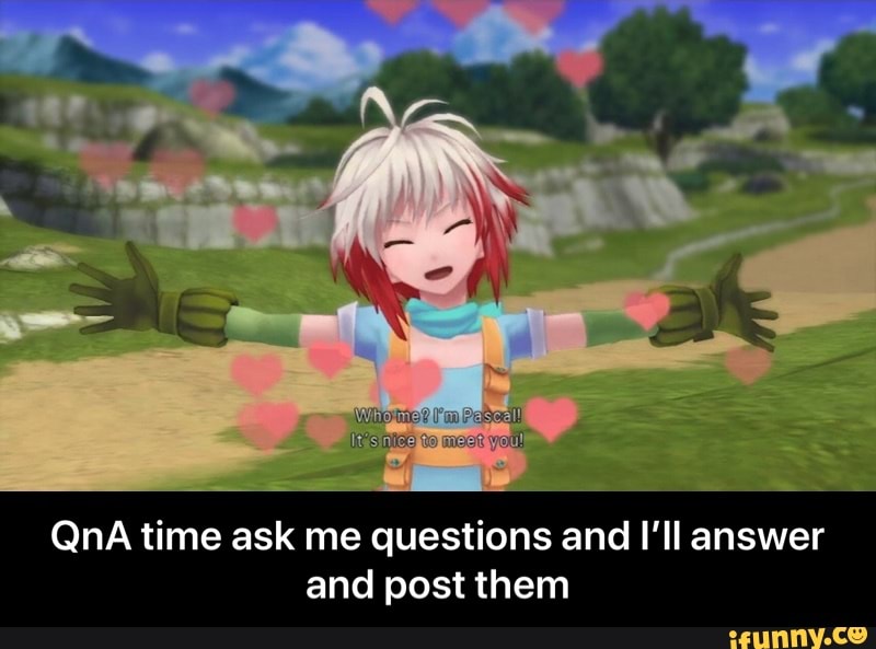 QnA time ask me questions and I'll answer and post them - QnA time ask ...