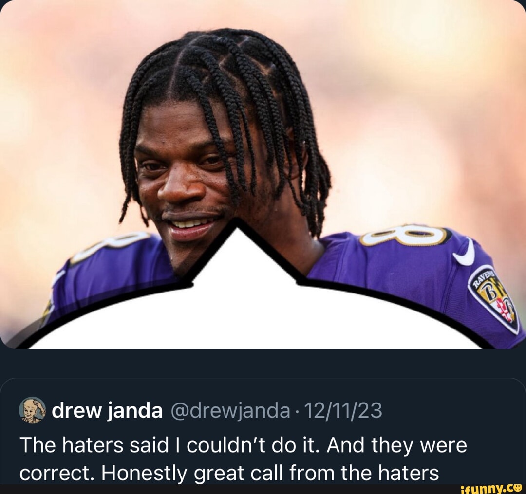 Drew janda The haters said I couldn't do it. And they were correct ...