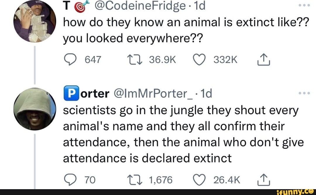 T@ @CodeineFridge- how do they know an animal is extinct like?? you ...