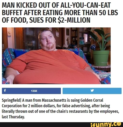 MAN KICKED OUT OF ALL-YOU-CAN-EAT BUFFET AFTER EATING MORE THAN 50 LBS ...