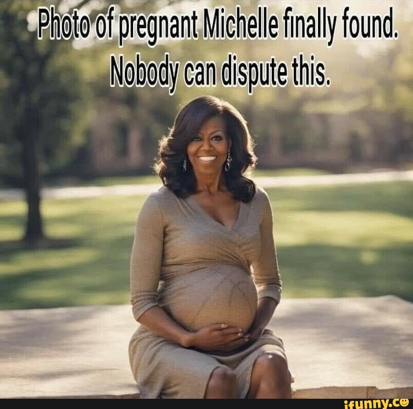 Pigto of pregnant Michelle finally found. can dispute this, - iFunny