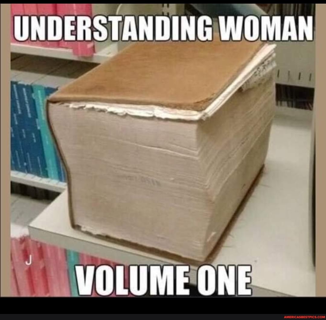UNDERSTANDING WOMAN VOLUME ONE - America’s best pics and videos