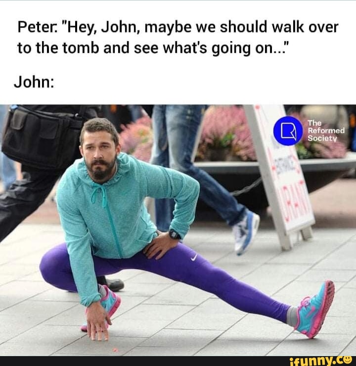 Peter. "Hey, John, maybe we should walk over to the tomb and see what's going on..." Th, John ...