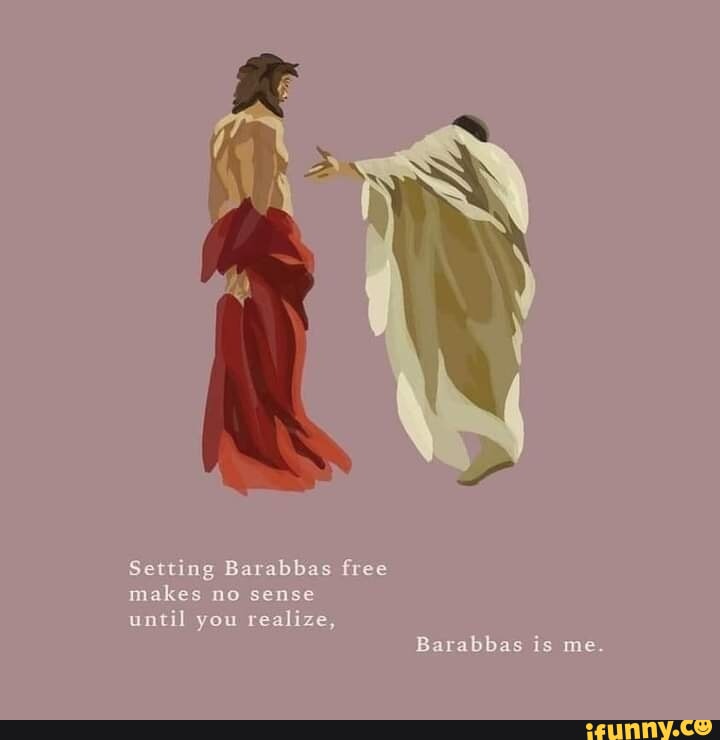 Barabbas memes. Best Collection of funny Barabbas pictures on iFunny