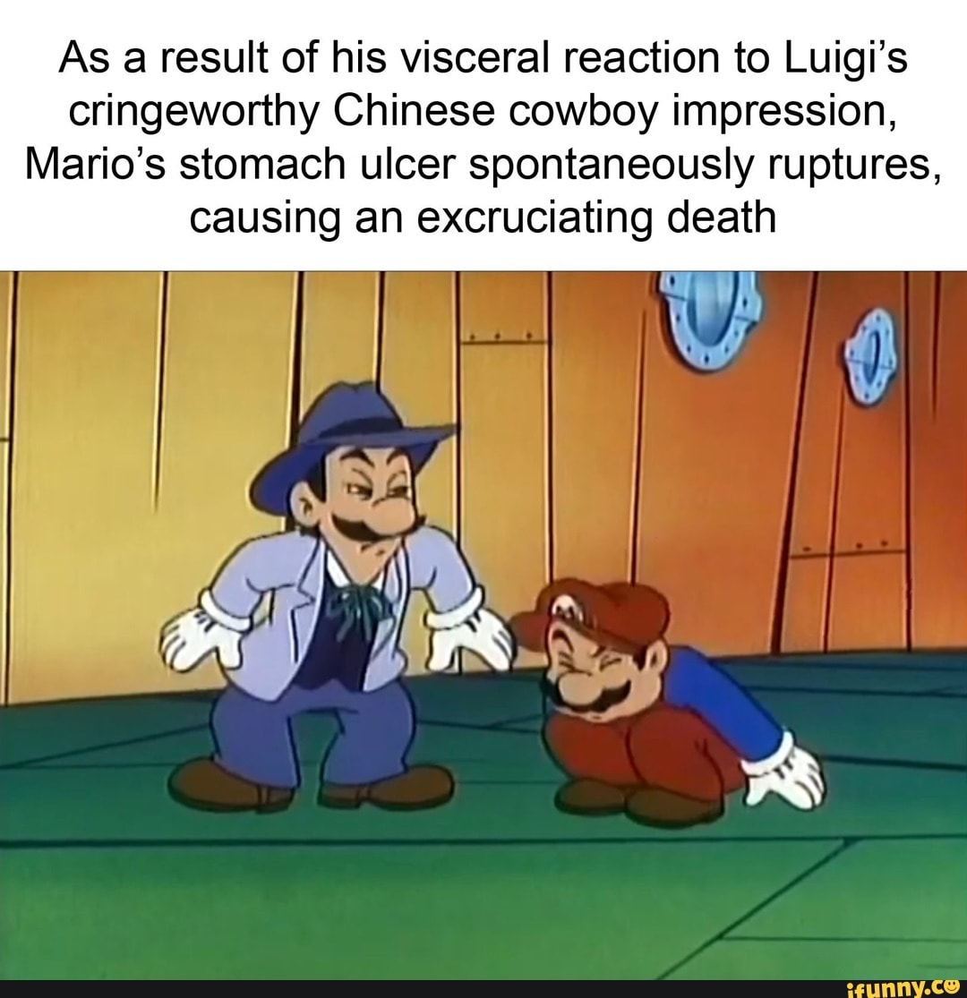 As result of his visceral reaction to Luigi's cringeworthy Chinese cowboy impression, Mario's ...