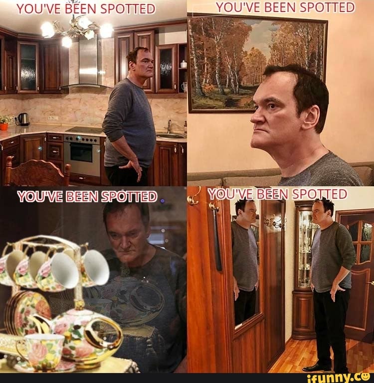 YOU'VE BEEN SPOTTED YOU'VE BEEN SPOTTED - iFunny