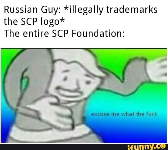 Russian Guy: *illegally trademarks the SCP logo* The entire SCP ...