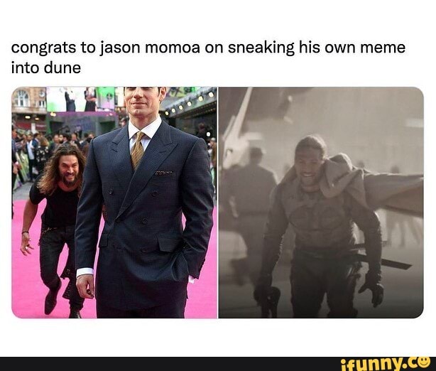 Congrats To Jason Momoa On Sneaking His Own Meme Into Dune IFunny
