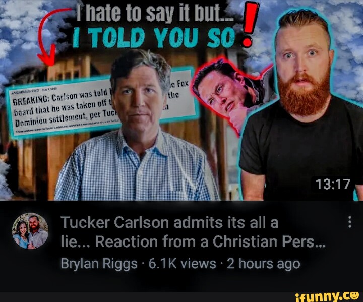 Hate to say it but.2 TOLD Tucker Carlson admits its all lie... Reaction ...