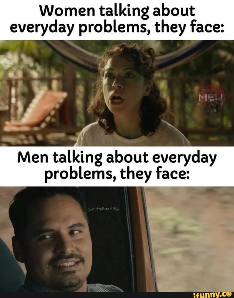 Women talking about everyday problems, they face: Men talking about ...
