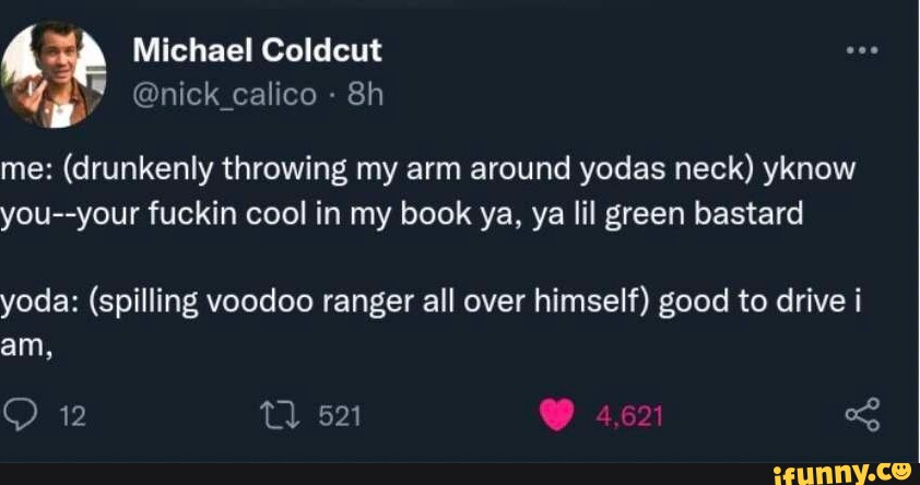 @nick _calico 12 Michael Coldcut me: (drunkenly throwing my arm around ...