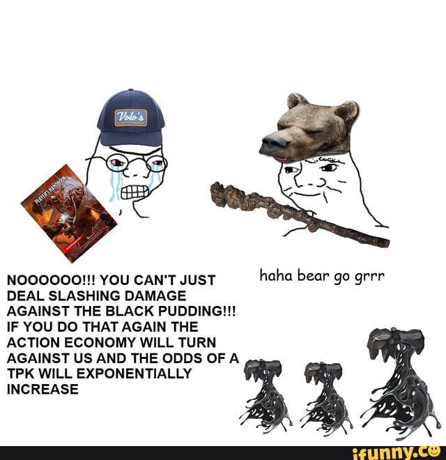 NO00000!!! YOU CAN'T JUST haha bear go grrr DEAL SLASHING DAMAGE ...