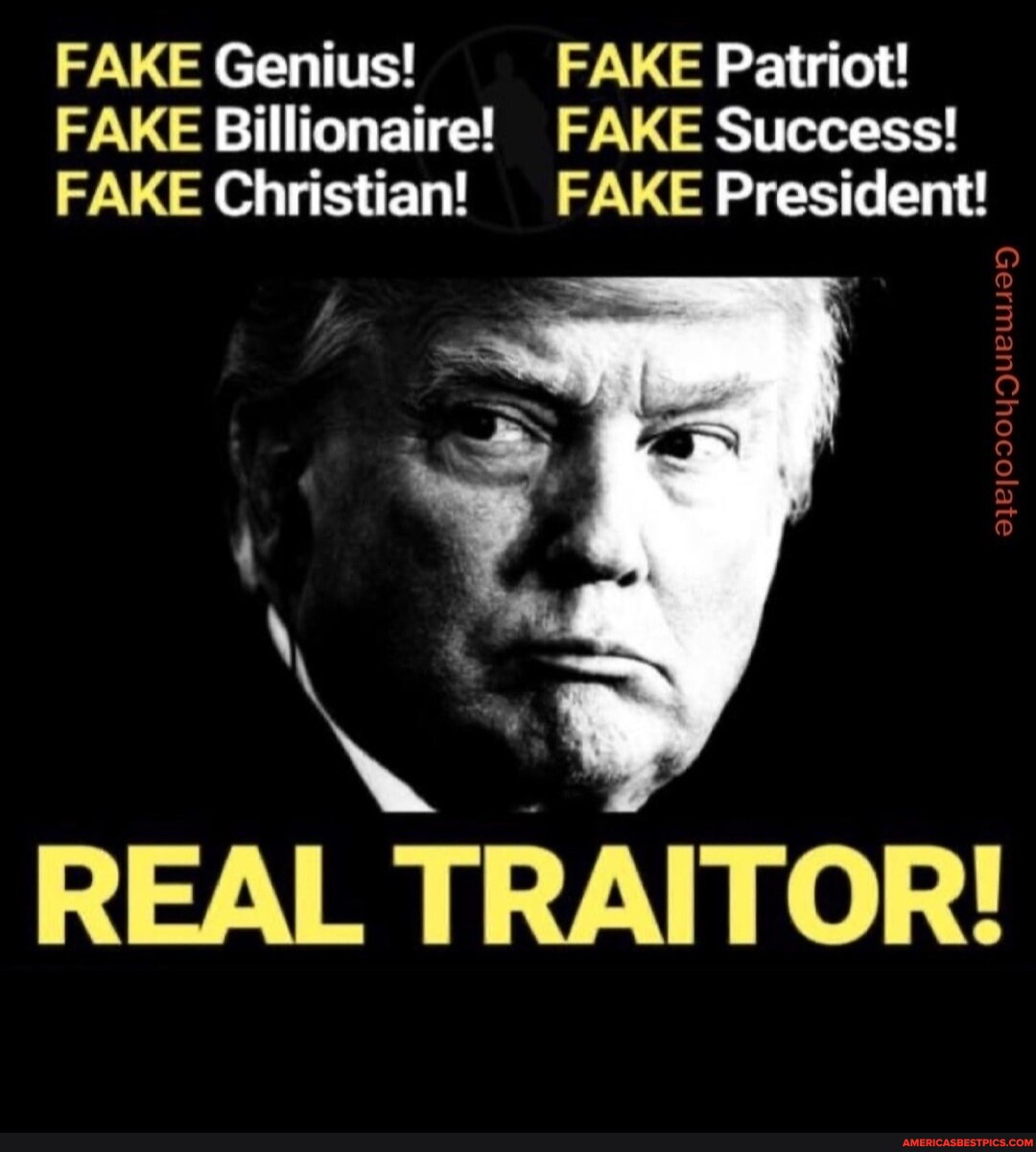 FAKE Genius! FAKE Patriot! FAKE Billionaire! FAKE Success! FAKE ...