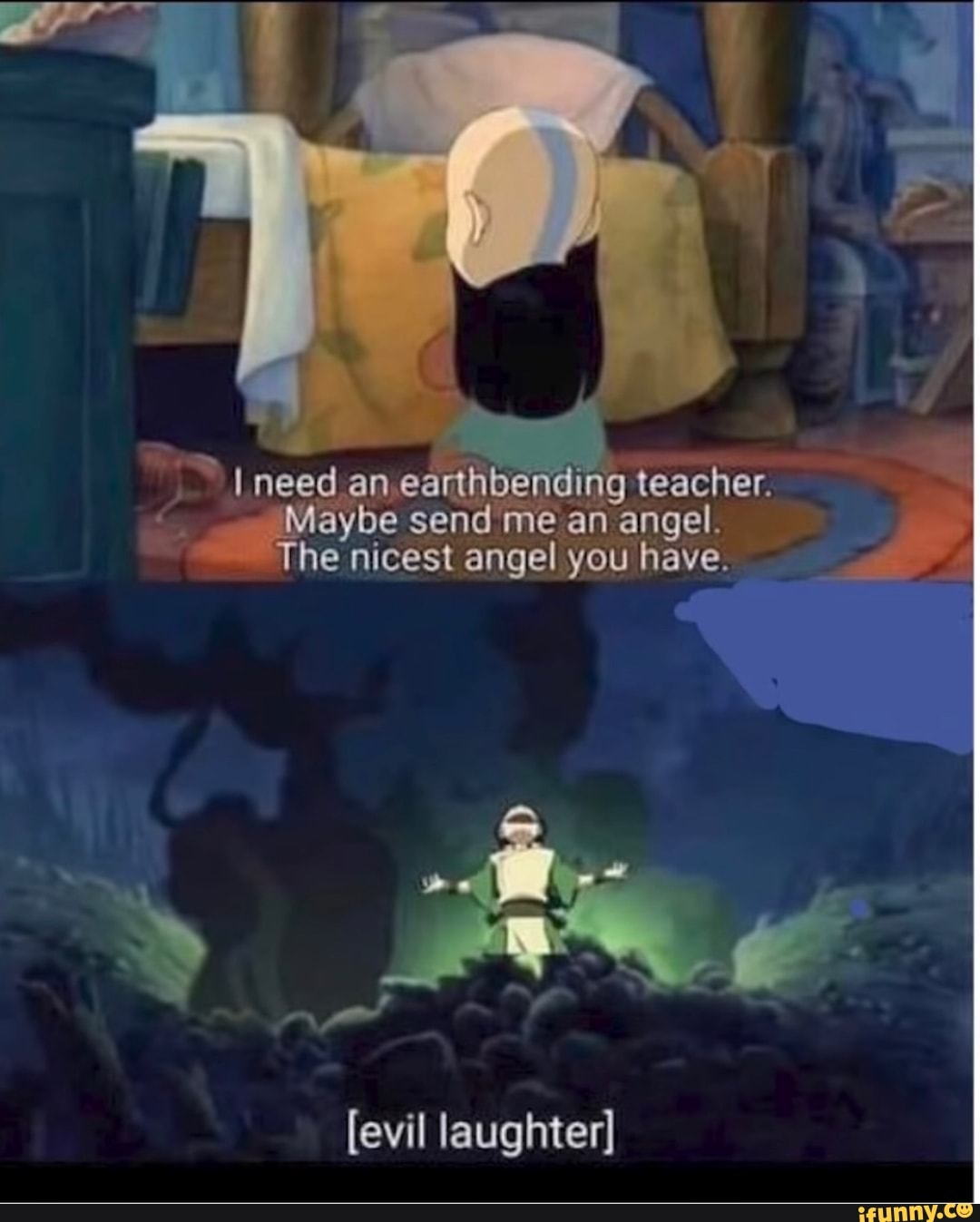 Need an earthbending teacher. Maybe send me an angel. The nicest angel ...
