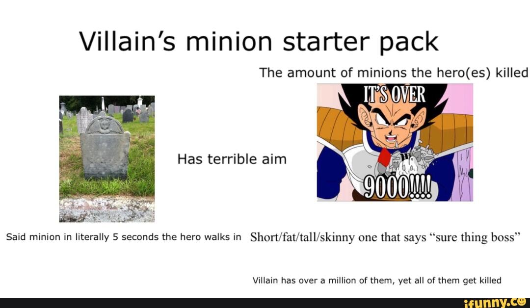 Villain's minion starter pack The amount of minions the killed OVER Has ...