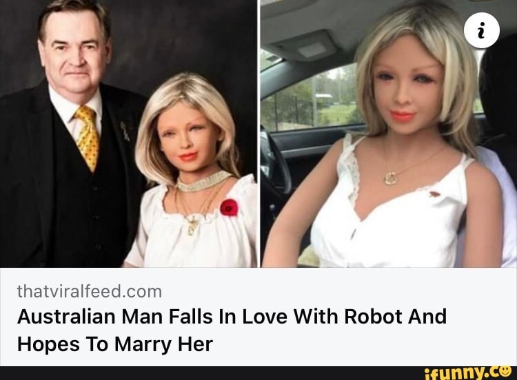 Australian Man Falls In Love With Robot And Hopes To Marry Her - )