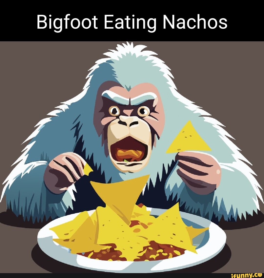 Nachos memes. Best Collection of funny Nachos pictures on iFunny