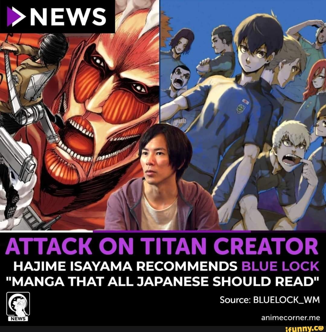 >NEWS ATTACK ON TITAN CREATOR HAJIME ISAYAMA RECOMMENDS BLUE LOCK ...