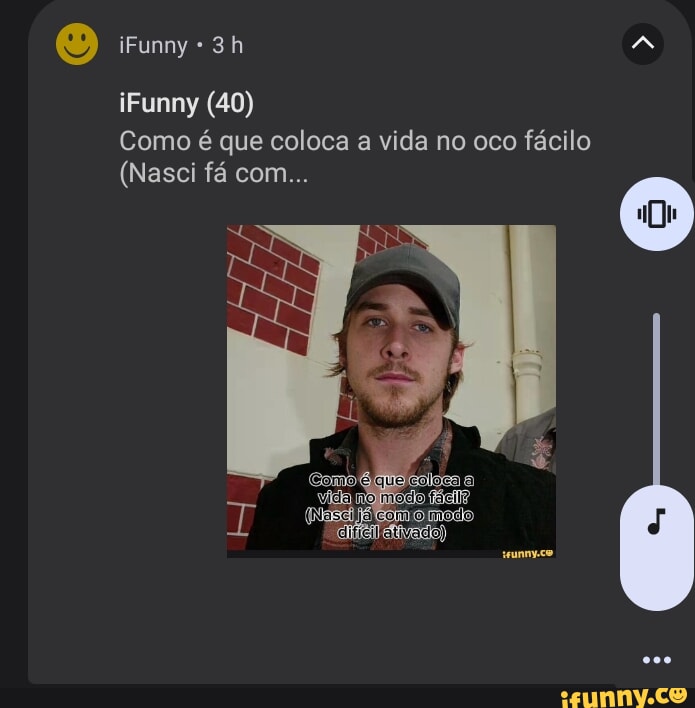 IFunny iFunny (40) Como é que coloca a vida no oco fácilo (Nasci fá com ...