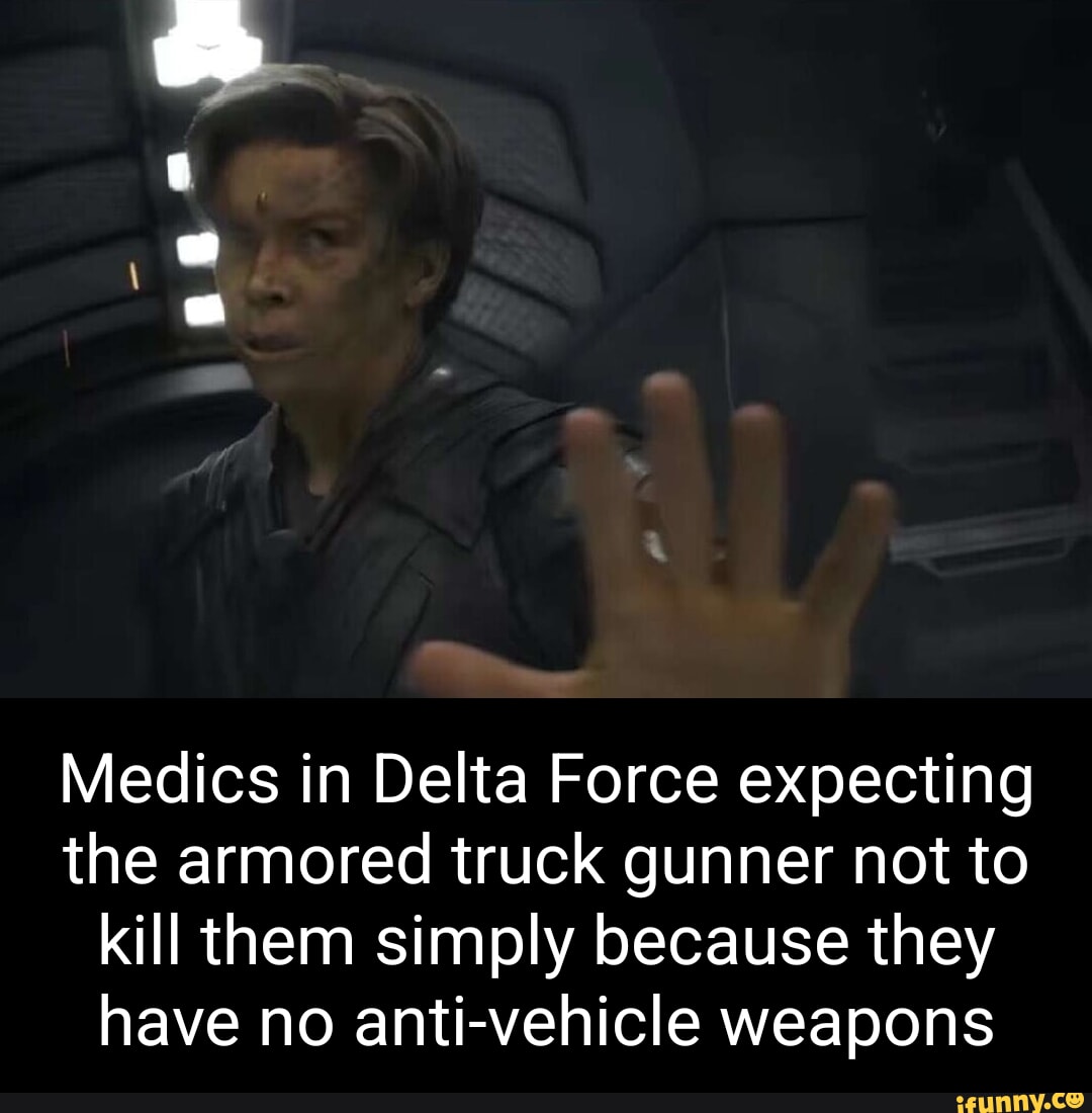 Medics in Delta Force expecting the armored truck gunner not to kill ...